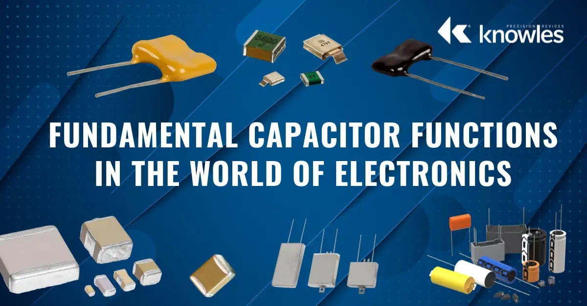 Fundamental Capacitor Functions in the World of Electronics